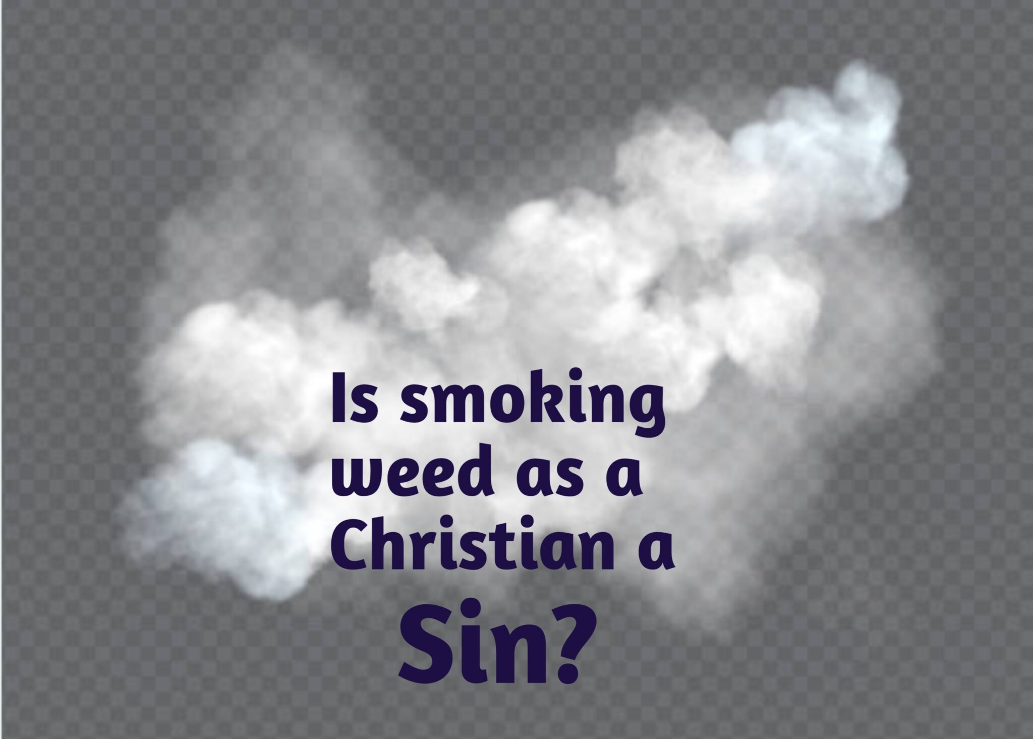 Is smoking weed as a Christian a sin? - Faithful Home