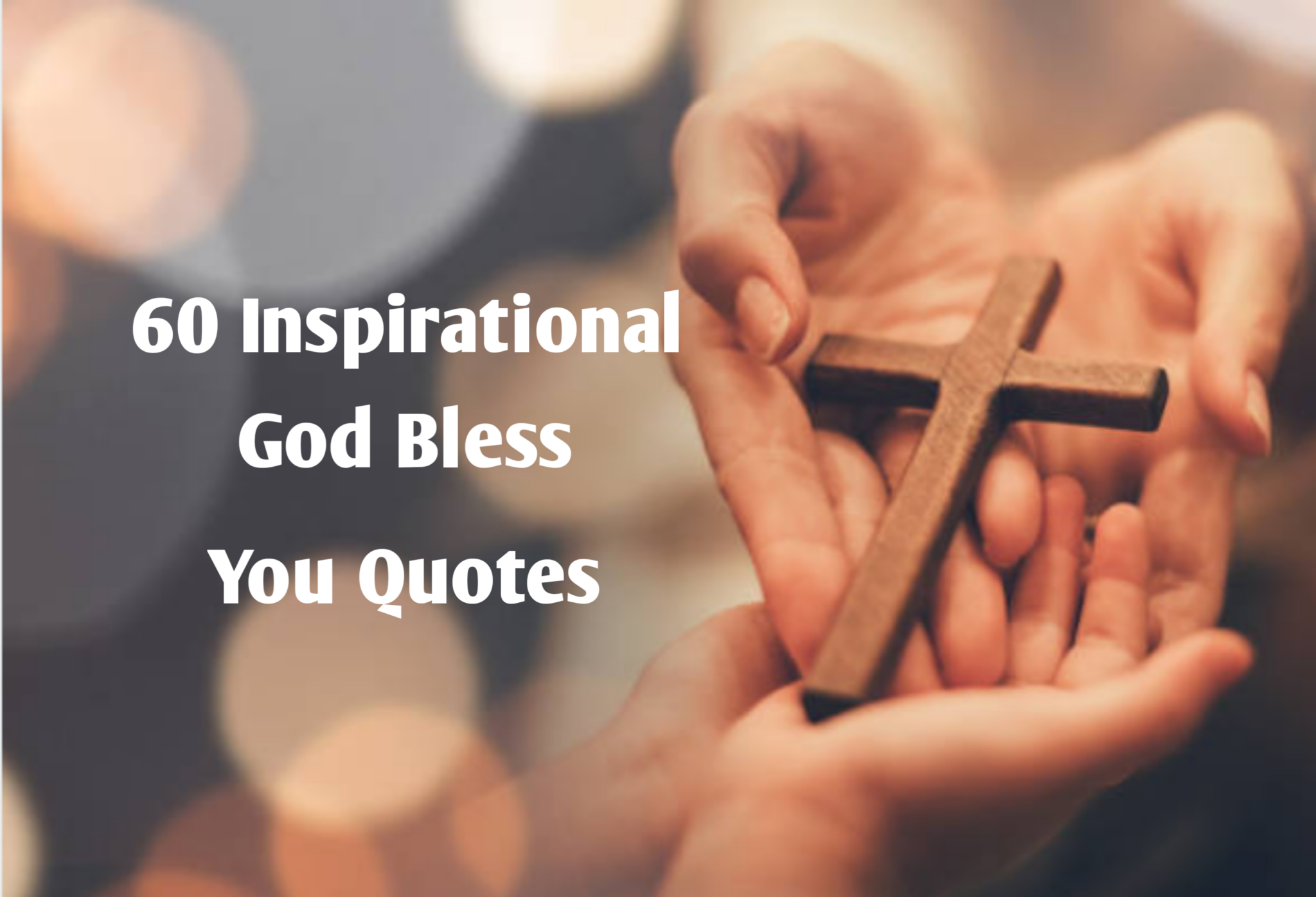 60 Inspirational God Bless You Quotes - Faithful Home